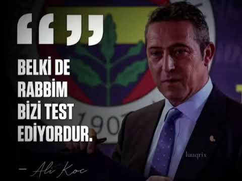Ali koç belki de rabbim bizi test ediyordur sad edit