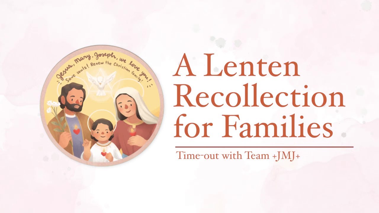 TIME-OUT: A Lenten Recollection for Families | Team +JMJ+ - YouTube