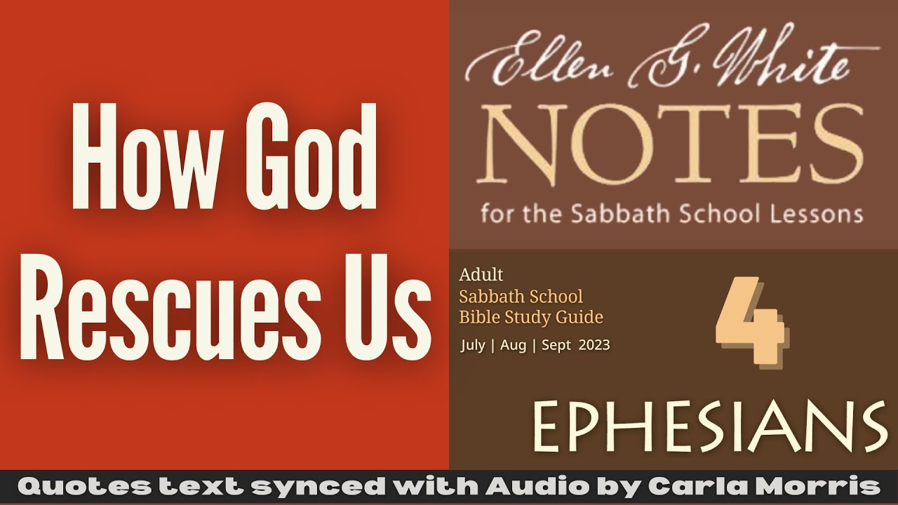 2023 Q3 Lesson 04 – Ellen G. White Notes – How God Rescues Us – Audio ...
