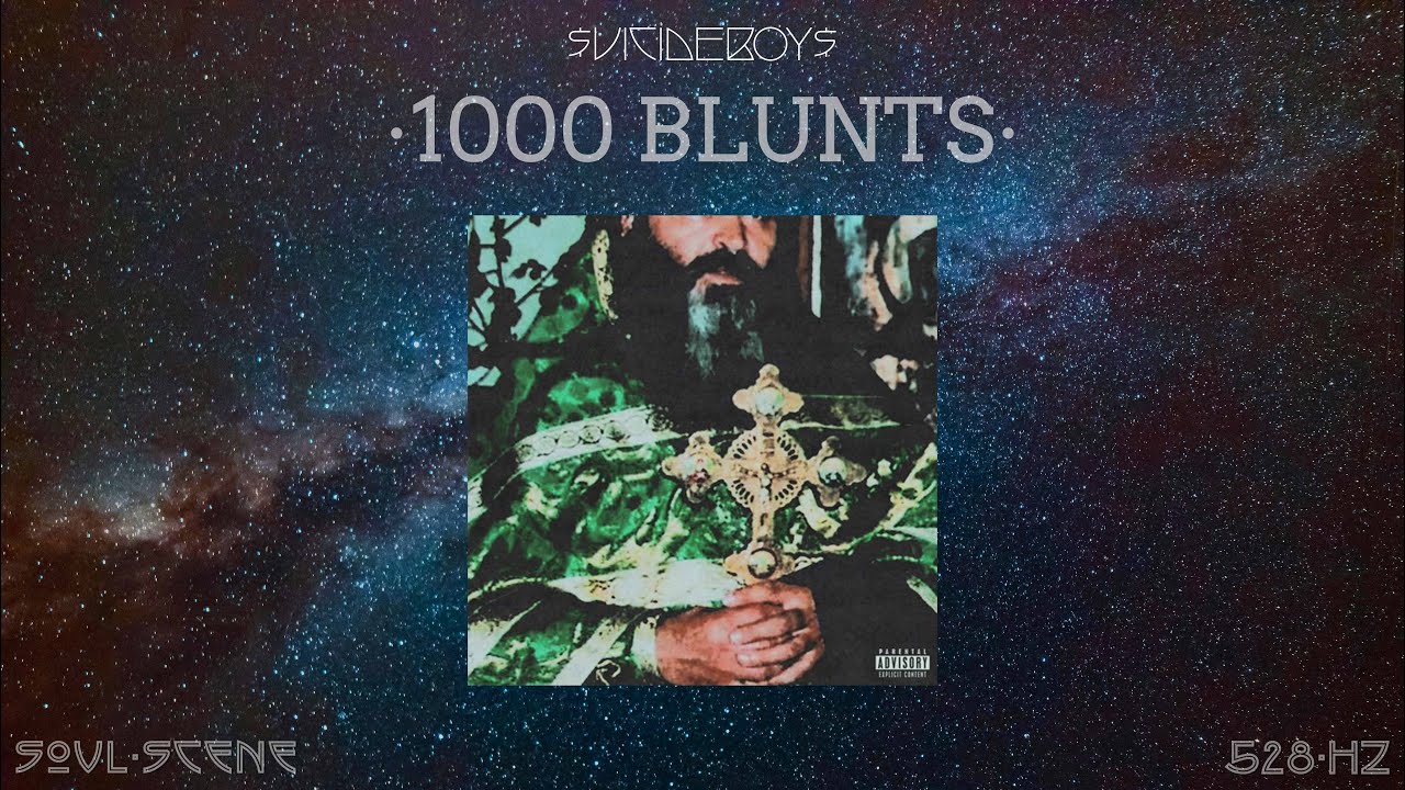$uicideboy$ - 1000 BLUNTS (528 Hz // 🧬Healing Frequency) - YouTube