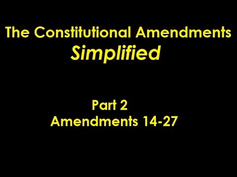 Constitutional Amendments Simplified! Part 2, Amendments 14-27 - YouTube