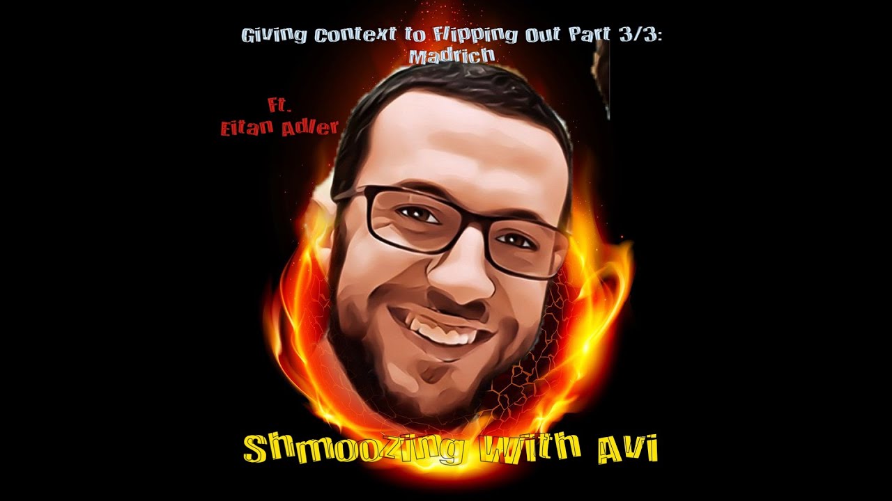 #3 Giving Context to Flipping Out Part 3/3: Madrich - Shmoozing With ...