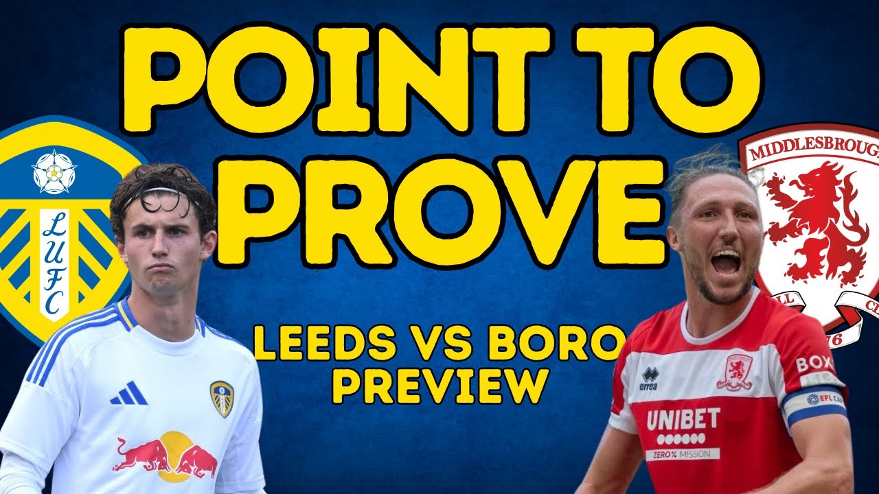 POINT TO PROVE - Leeds United Stars Want to Set Record Straight in Boro ...