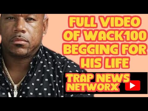 FULL VIDEO OF WACK 100 BEGGING BIG FOR HIS LIFE - YouTube