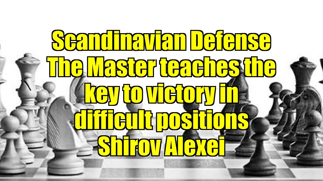 Scandinavian Defense The Master teaches the key to victory in difficult ...