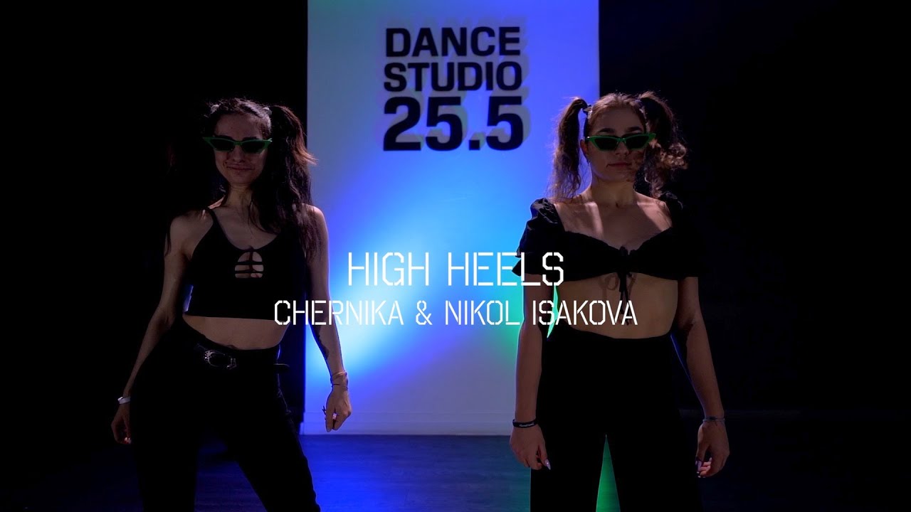 High Heels. Chernika & Nikol Isakova || Dance Studio 25.5 - YouTube