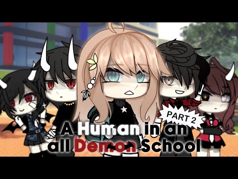 A Human in an All Demon School 📚✨ || Part 2 || GLS/GLMM || Gacha Series [ORIGINAL?]