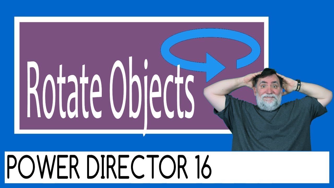 Powerdirector 16 - Rotate Objects Tutorial - YouTube