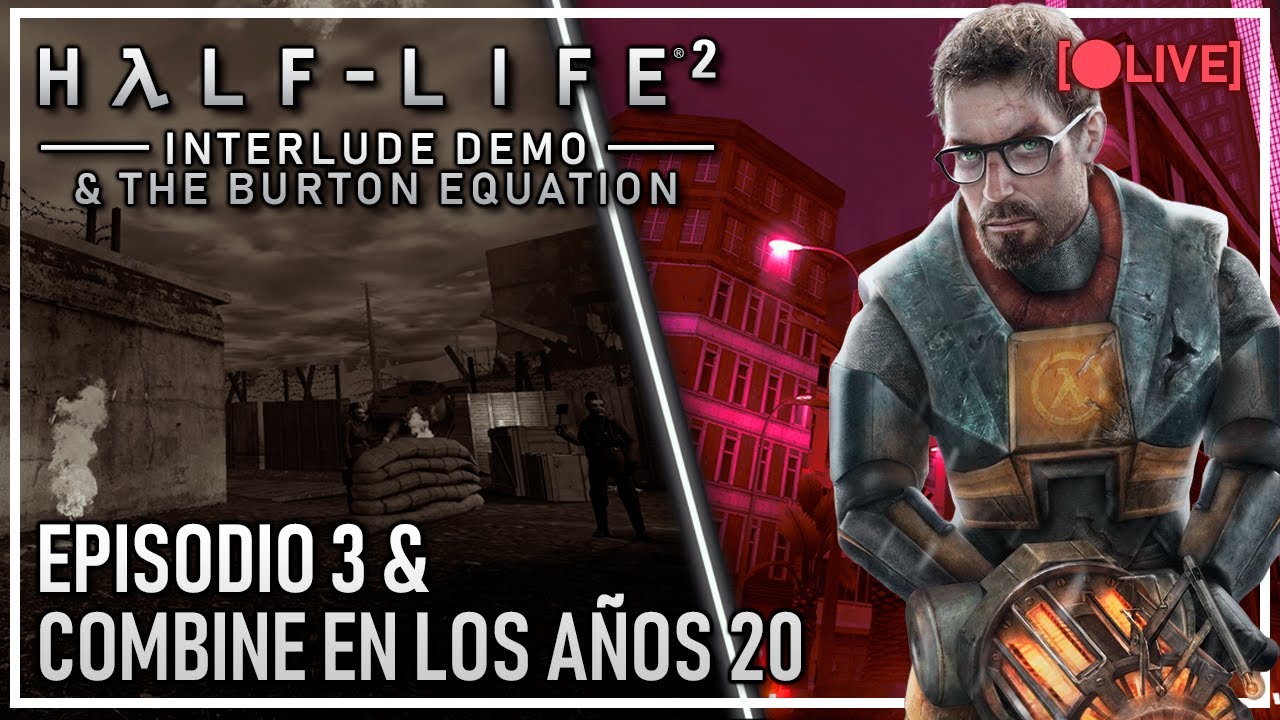 [🔴] HALF-LIFE 2: EPISODIO 3 - INTERLUDE DEMO & THE BURTON EQUATION ...