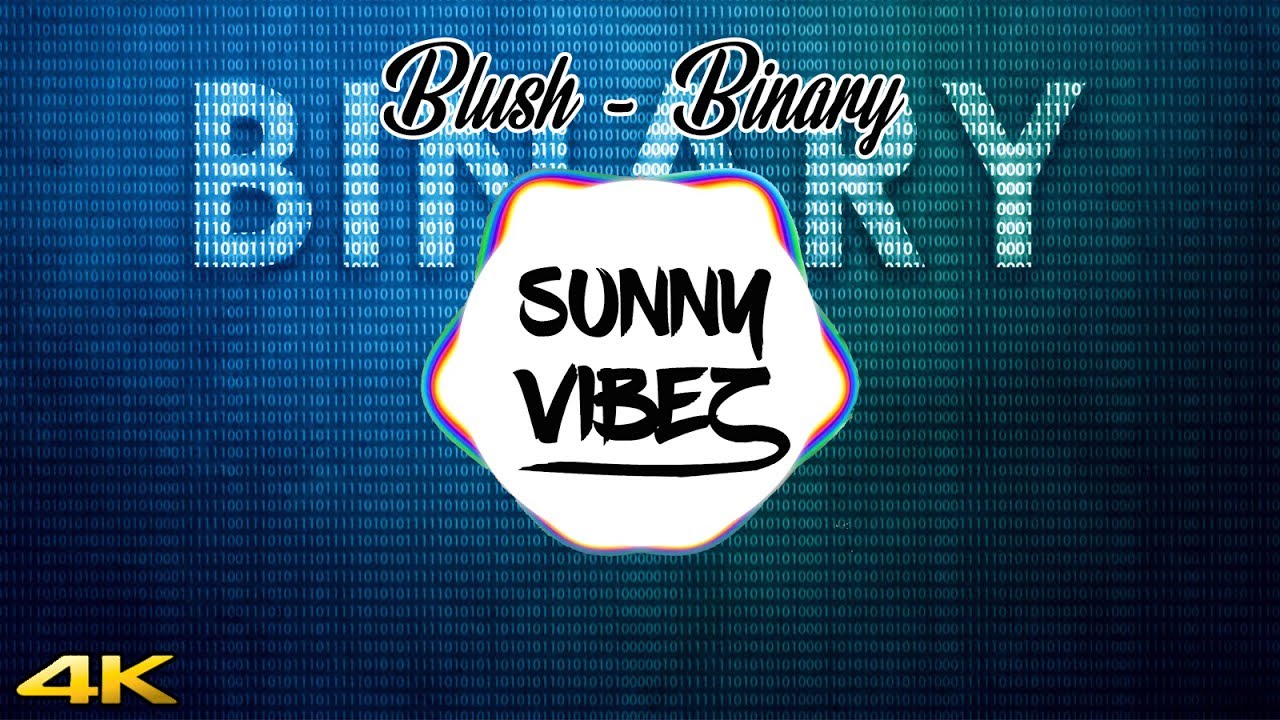 Blush - Binary {4K} - YouTube