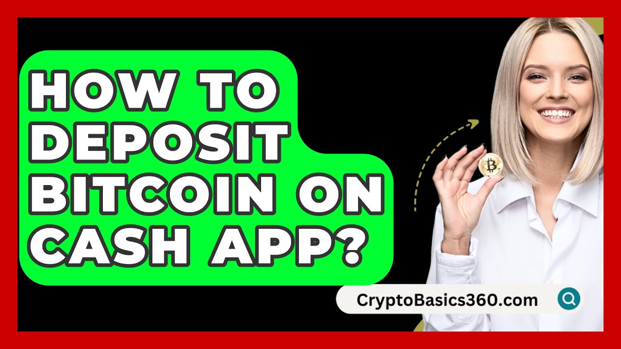 How to Deposit Bitcoin on Cash App? - CryptoBasics360.com - YouTube