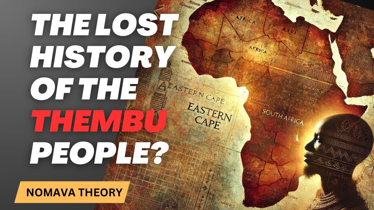 Nomava Theory | The Untold History of the Thembu People - YouTube