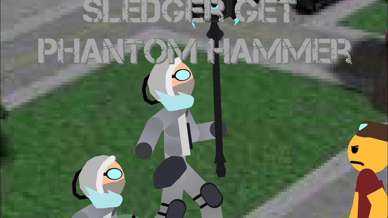 Sledger get phantom hammer (stick nodes) TDS - YouTube
