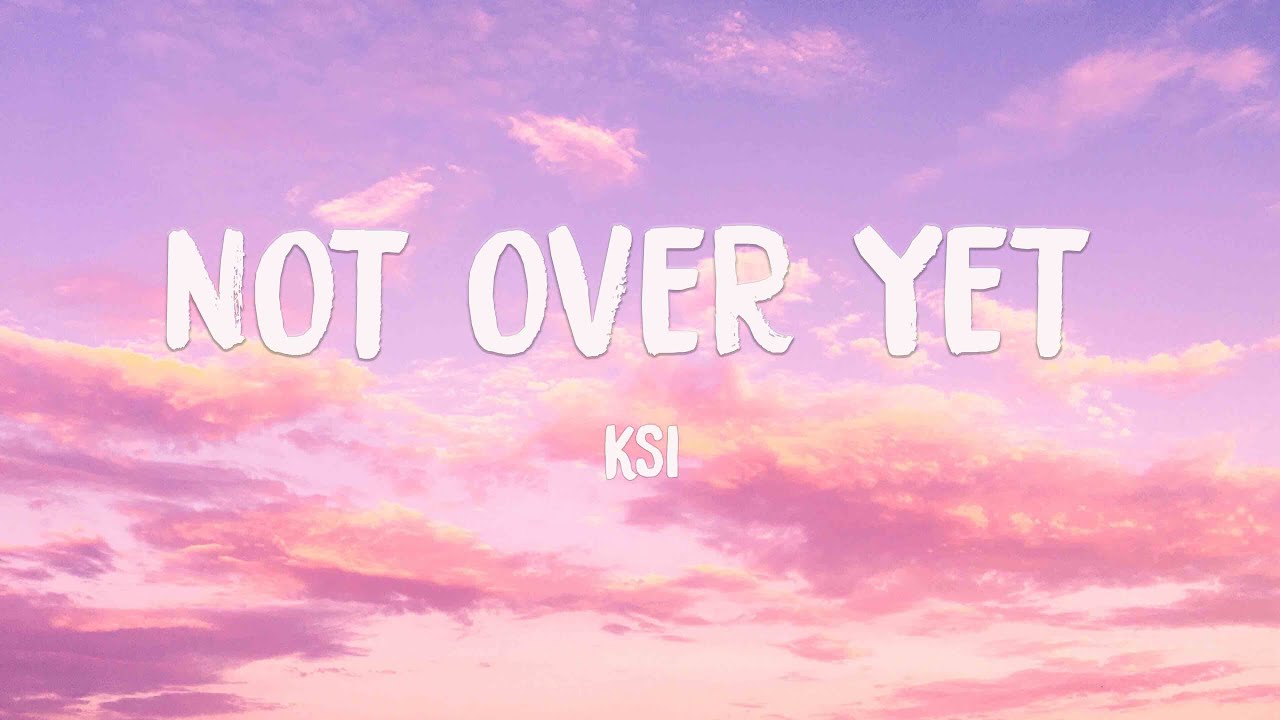 Not Over Yet (feat. Tom Grennan) - KSI {Letra} 🎈 - YouTube