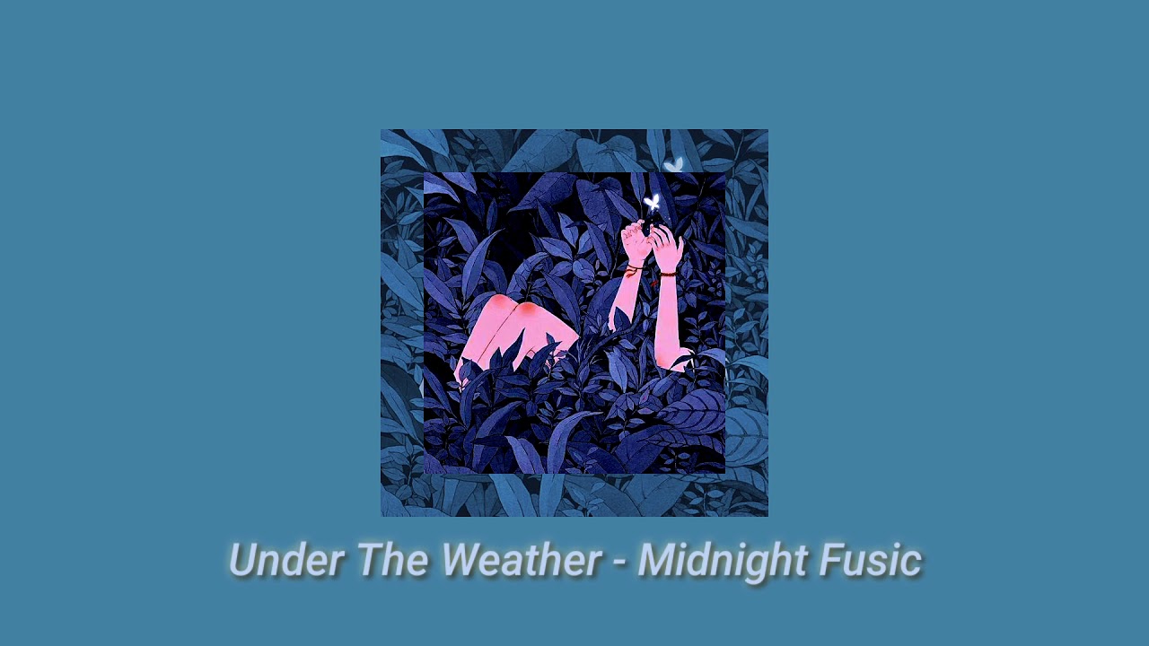 Midnight Fusic - Under The Weather (lyrics) - YouTube