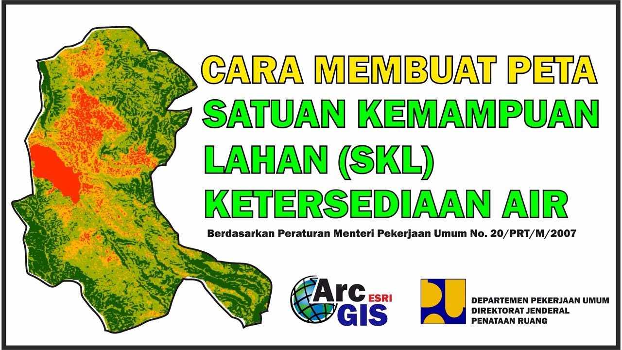 Cara Membuat Peta Satuan Kemampuan Lahan SKL Ketersediaan Air ...