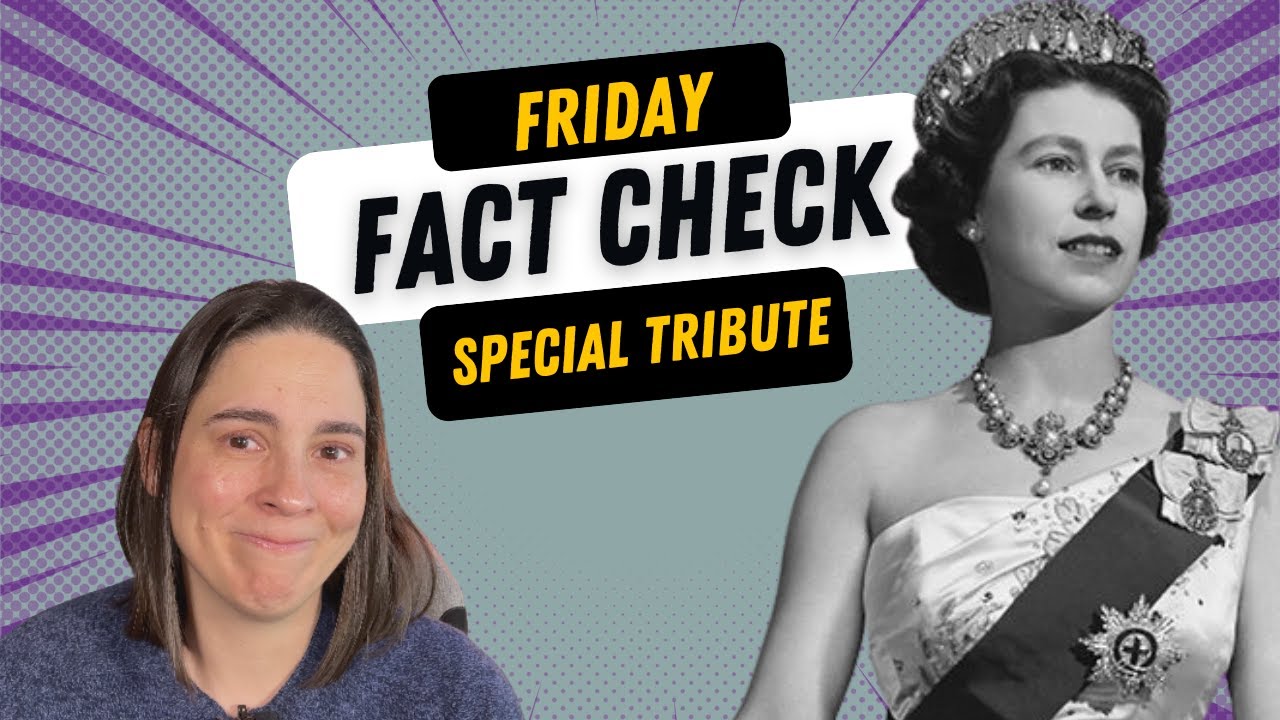 Friday Fact Check - Queen Elizabeth II Tribute - YouTube