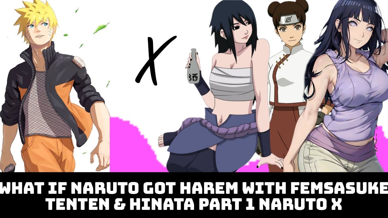 what if Naruto got Harem with FemSasuke Tenten & Hinata part 1 Naruto x ...