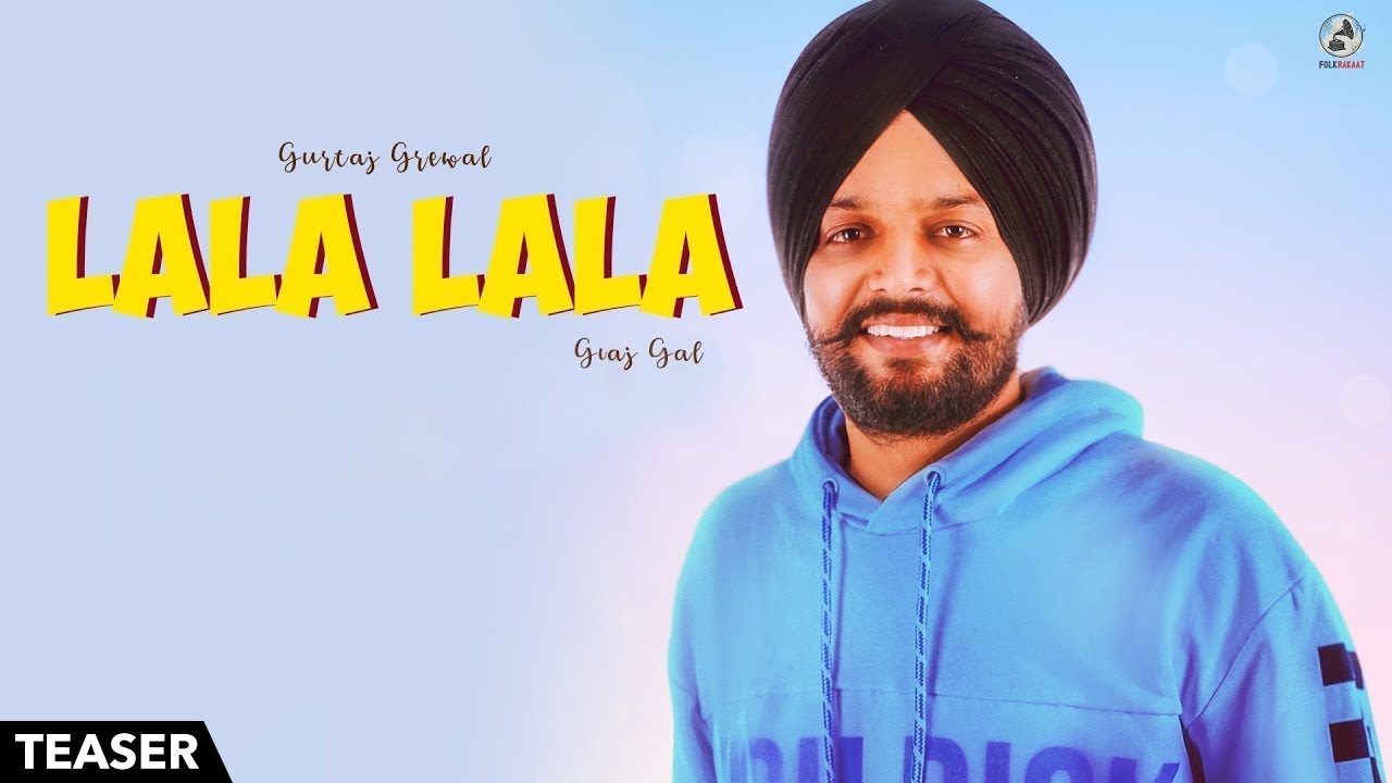 Lala Lala (Teaser) | Gurtaj Grewal | Laddi Gill | 2018| Folk Rakaat ...