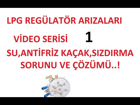 LPG REGÜLATÖR ARIZALARI VİDEO SERİSİ  ( 1 ) ANTİFİRİZ,SU KAÇAĞI NASIL GİDERİLİR?