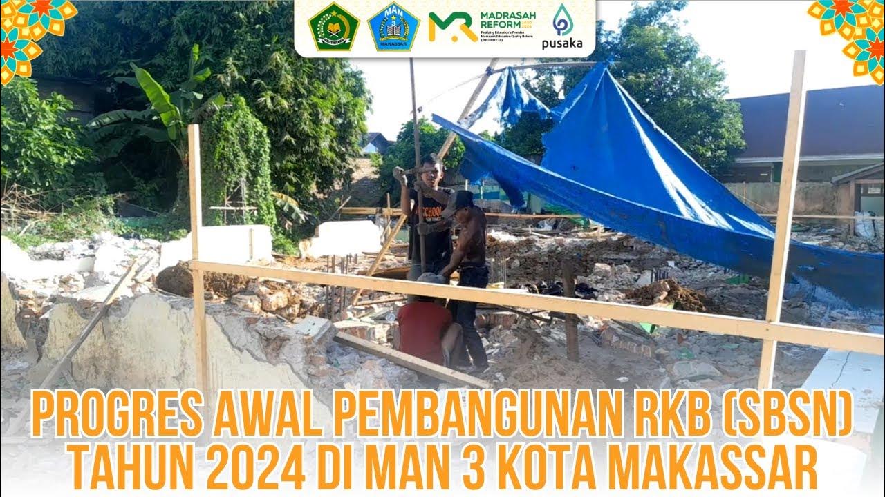 Progres awal pembangunan RKB (SBSN) tahun 2024 di MAN 3 Kota Makassar - YouTube
