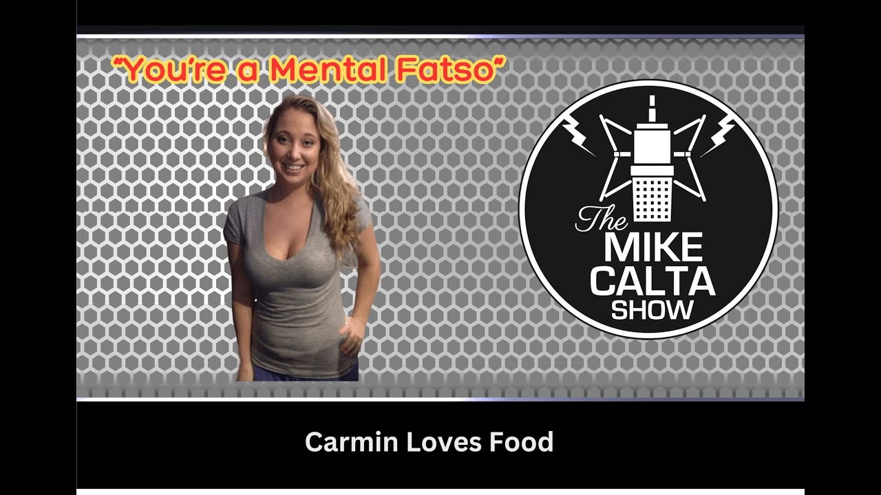 Carmin is a Mental Fatso | The Mike Calta Show - YouTube