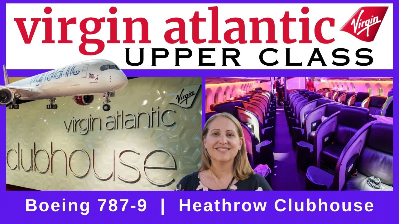 Virgin Atlantic Upper Class | Boeing 787-9 and Heathrow Clubhouse - YouTube