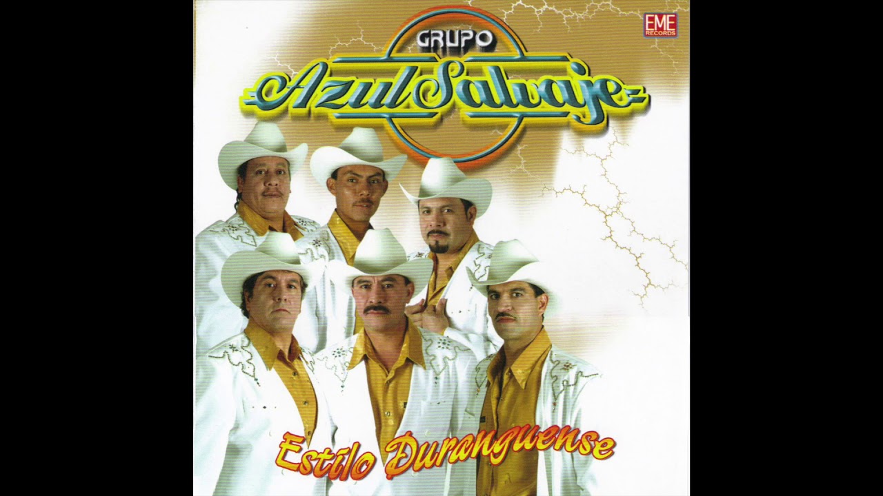 Grupo Azul Salvaje - Estilo Duranguense (Album Completo) - YouTube