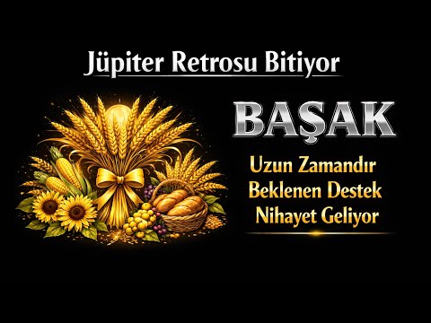 Başak Burcu - Yükselen Başak - Jüpiter Retrosu Bitiyor