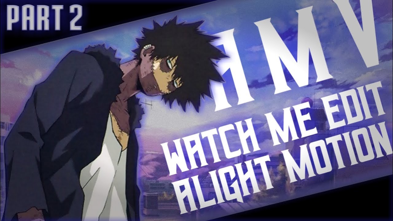 Watch Me Edit AMV Part 2! || Alight Motion Tutorial || AMV Edit ...