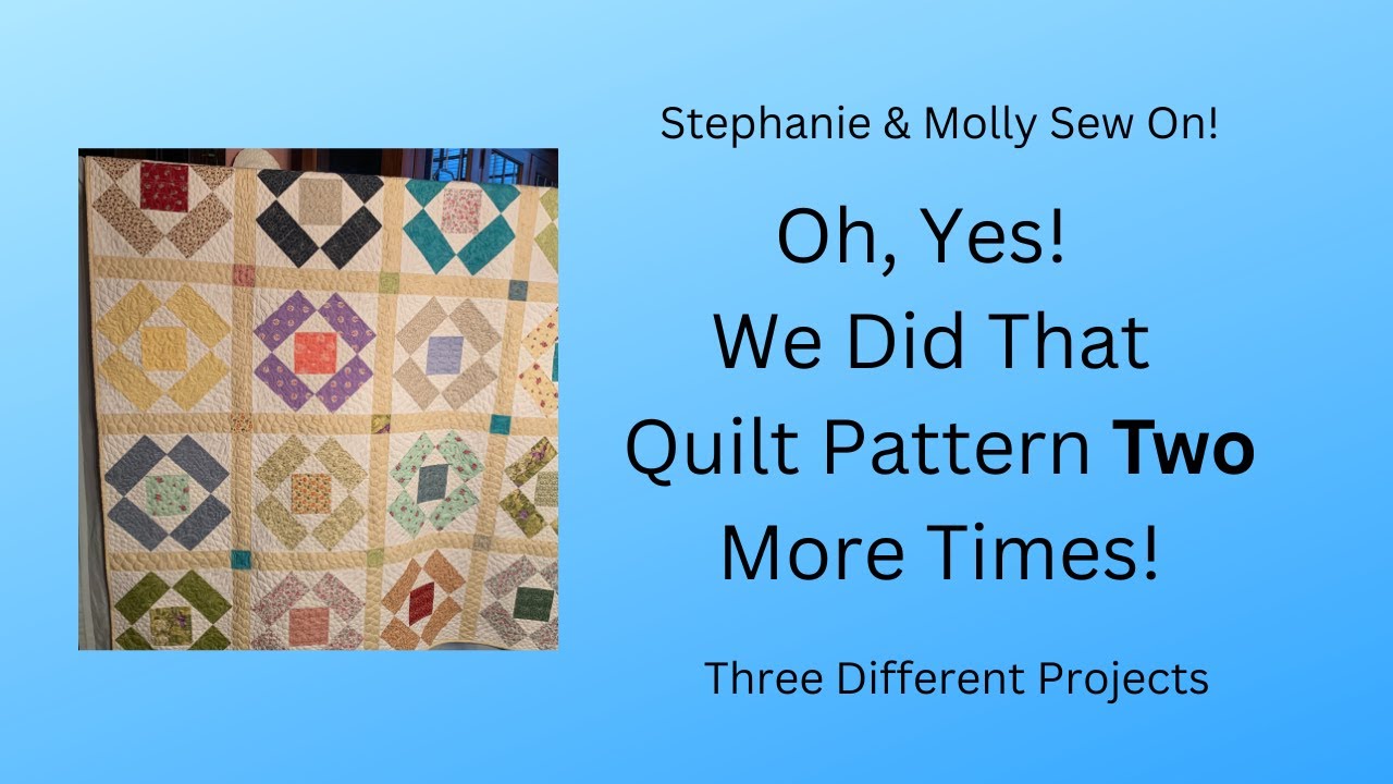 174.Oh, Yes, We (Molly & I) Did That Quilt Pattern Two More Times ...