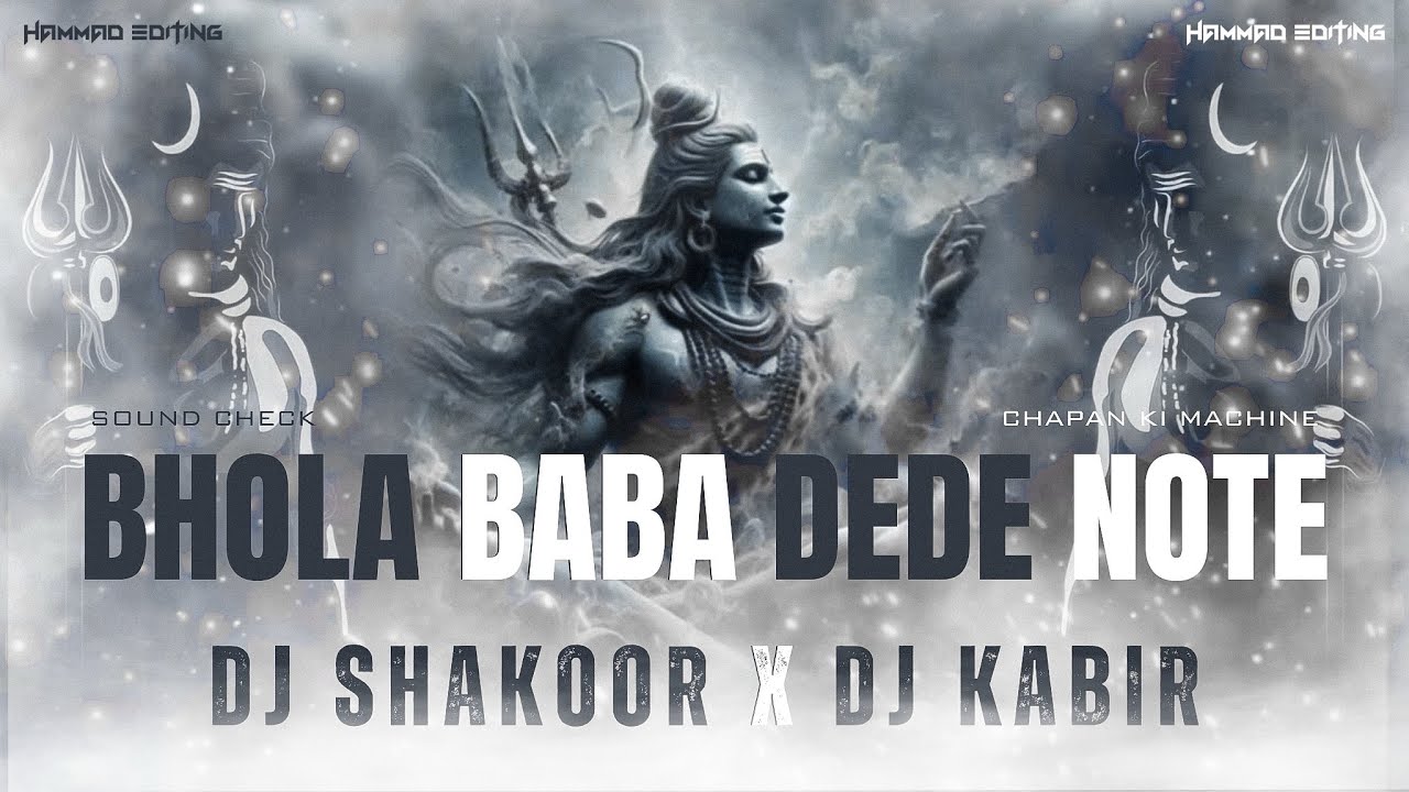 BHOLA BABA DEDE NOTE || DJ SHAKOOR x DJ KABIR || FULL SONG || SOUND ...