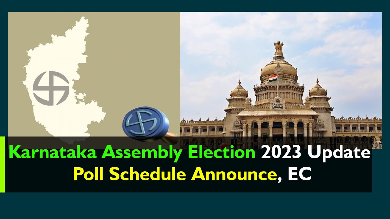 Karnataka Assembly Election 2023 Update: Poll Schedule Announced | EC ...