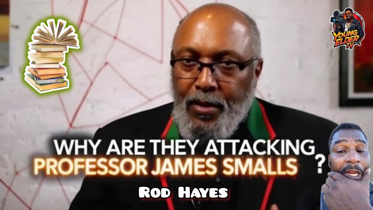 Why Are They Attacking Professor James Small? With Rod Hayes ...