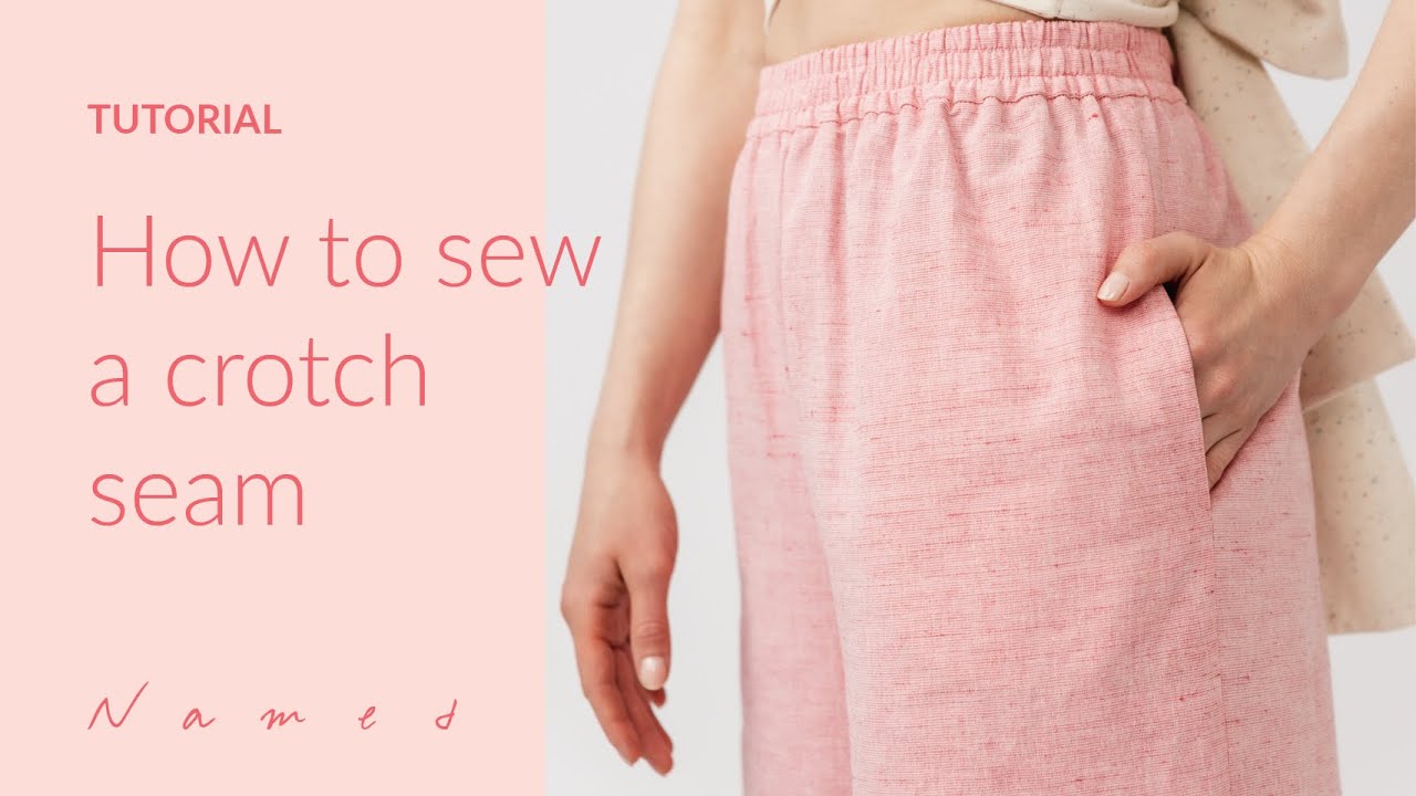 How to Sew a Crotch Seam | Sewing Tutorials by Named - YouTube