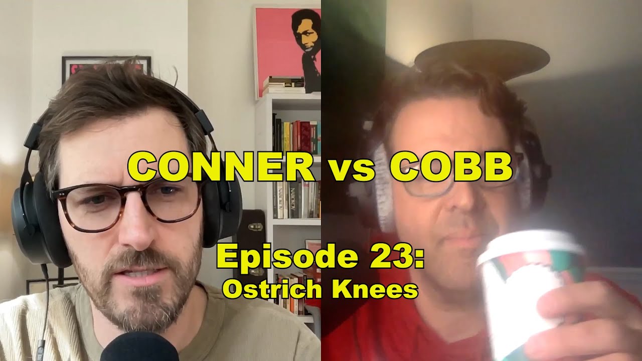 Conner vs Cobb Episode 23 - Ostrich Knees - YouTube