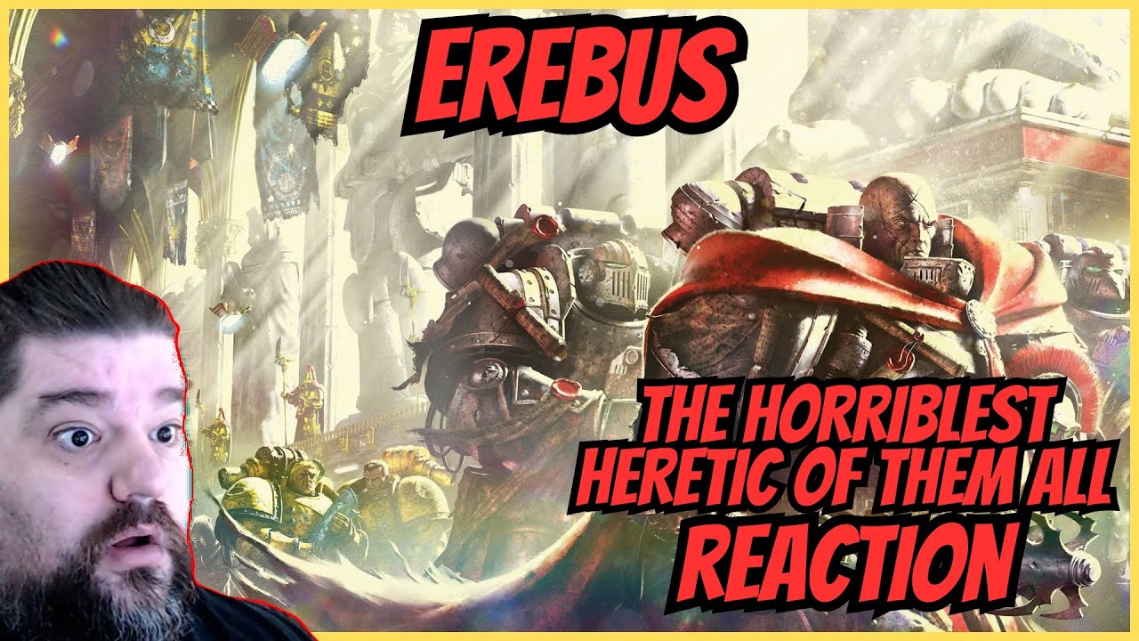 Reacting to EREBUS The HORRIBLEST HERETIC Warhammer 40K Lore - YouTube