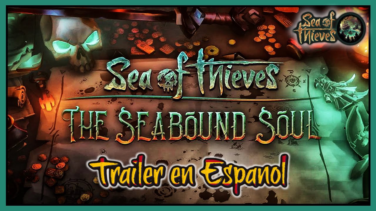 Sea of Thieves - The Seabound Soul Trailer en Español - YouTube