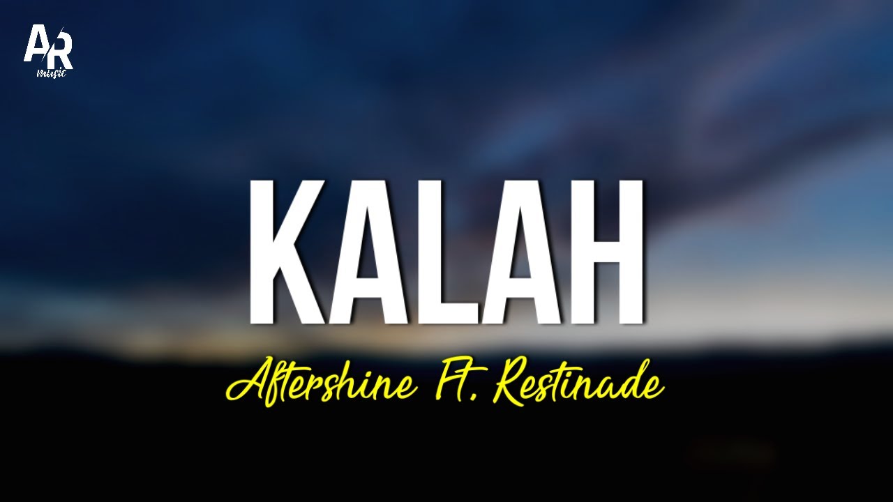 Kalah - Aftershine Ft. Restinade (LIRIK) - YouTube