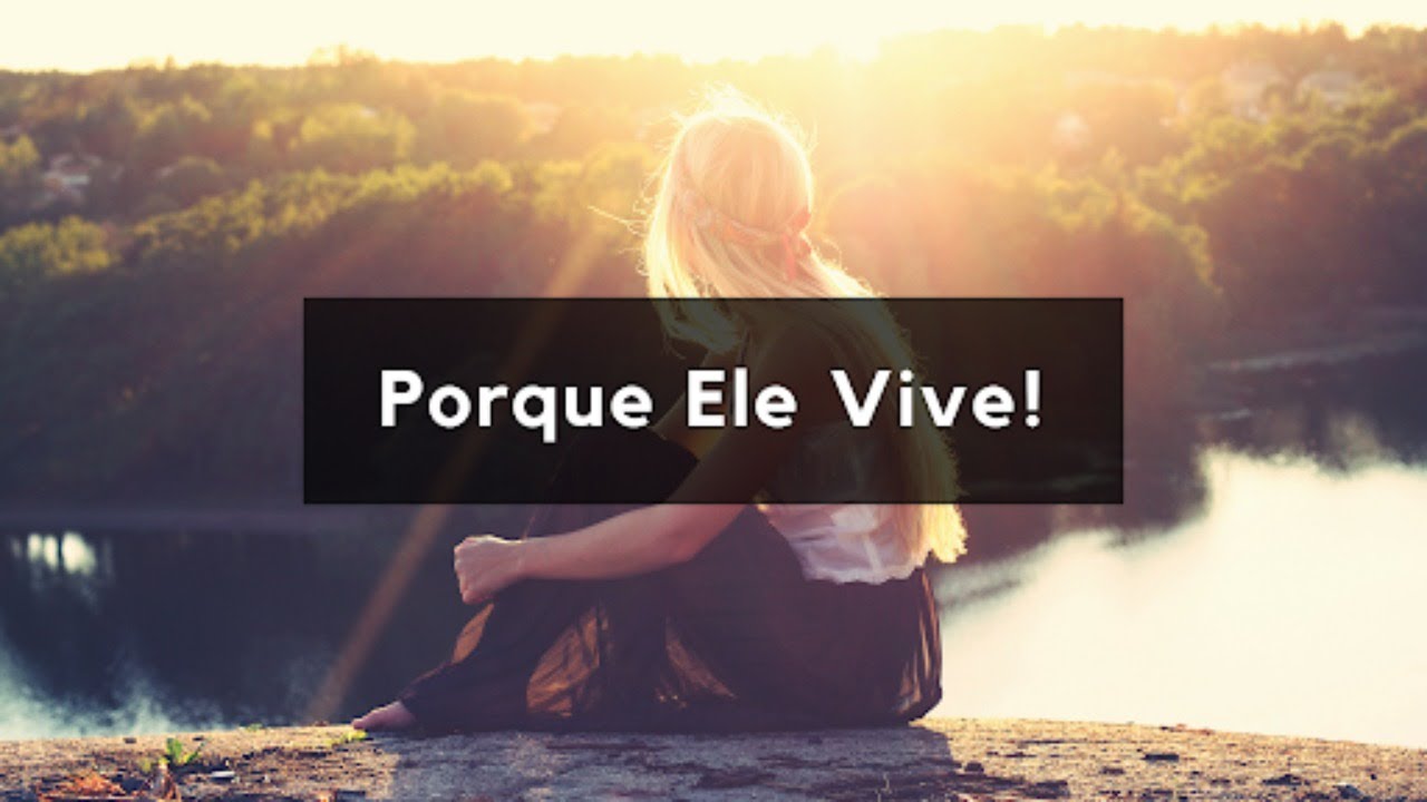 Porque ele vive! - YouTube