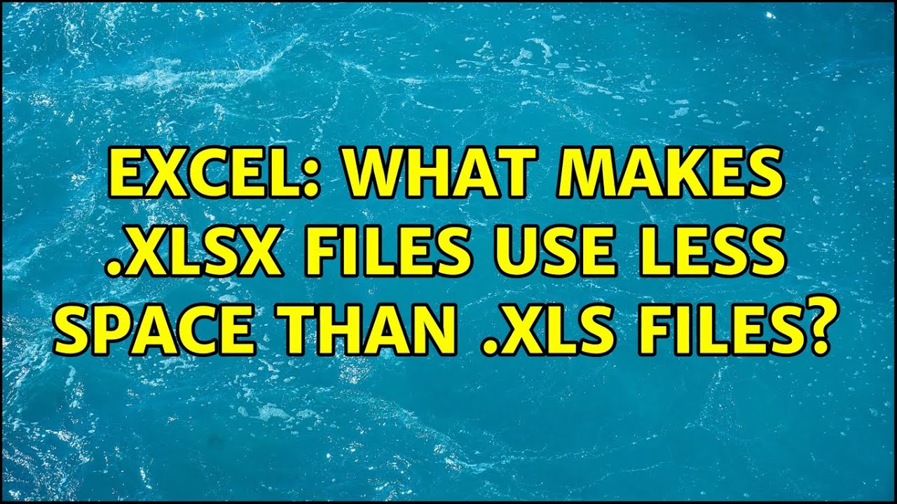 Excel: what makes .xlsx files use less space than .xls files? - YouTube
