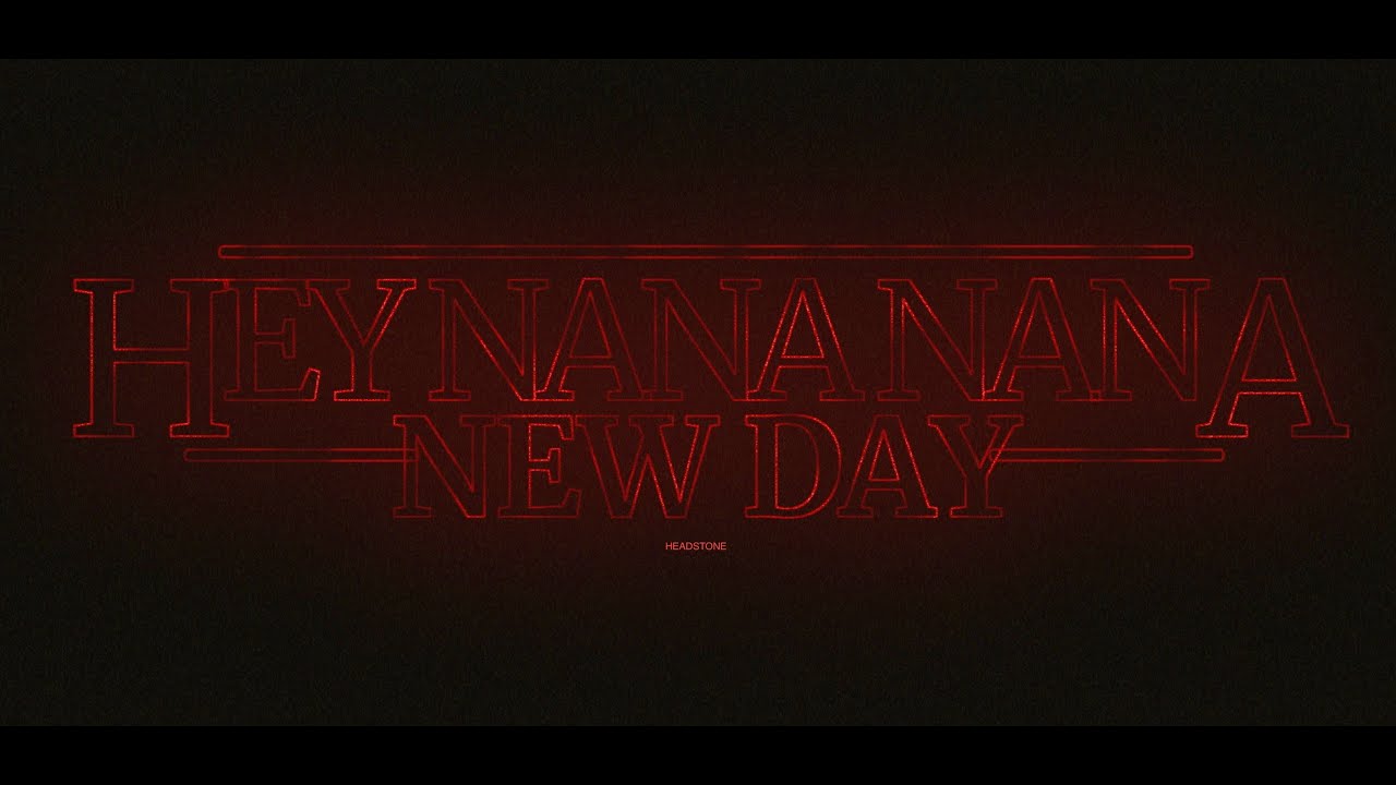 HEADSTONE Hey Nana Nana New Day - YouTube