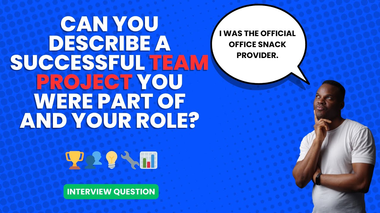 Describe a successful team project you were part of. What was your role ...