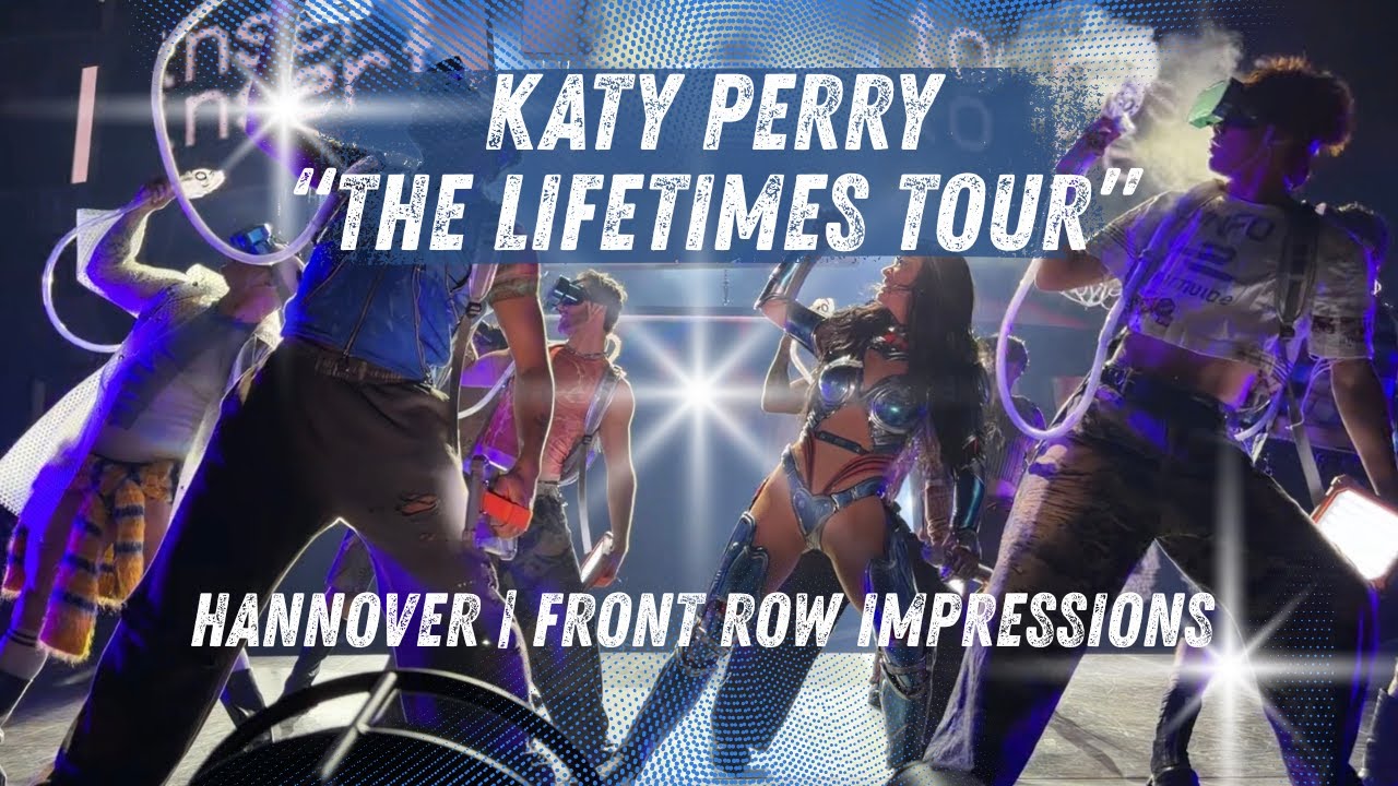 Katy Perry “The Lifetimes Tour” Hannover | Front Row Impressions – Best ...