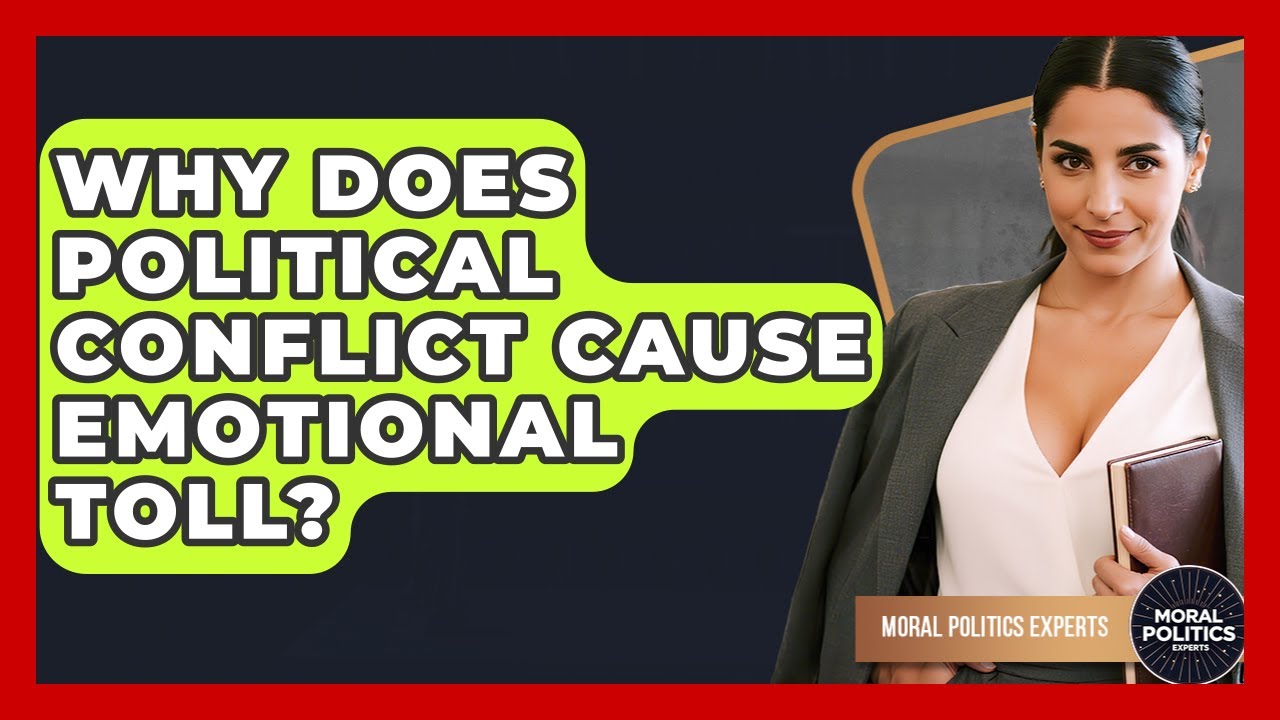 Why Does Political Conflict Cause Emotional Toll? - Moral Politics ...