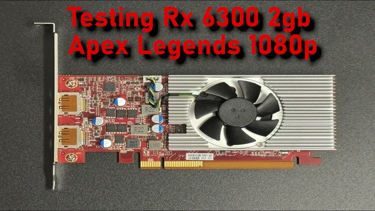 Testing Apex Legends on AMD RX 6300 GDDR6 2GB Graphics card - YouTube