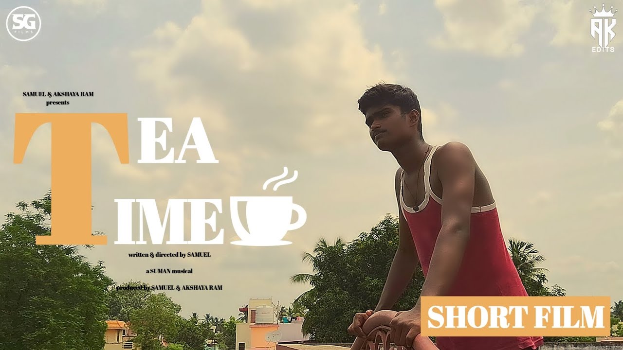 Tea time - Short Film | Akshaya ram | Suman | Samuel | SG films | AK ...