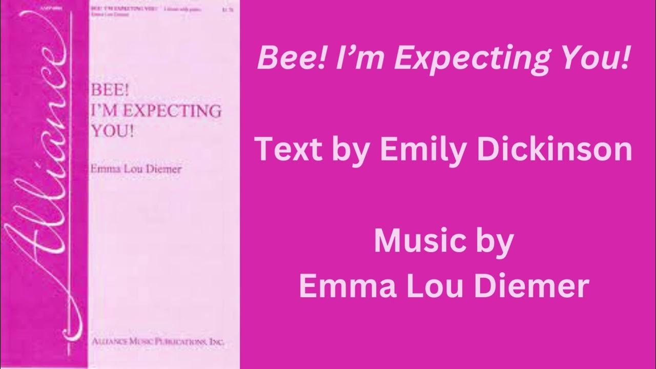 Bee! I’m Expecting You! Text by Emily Dickinson Music by Emma Lou - YouTube
