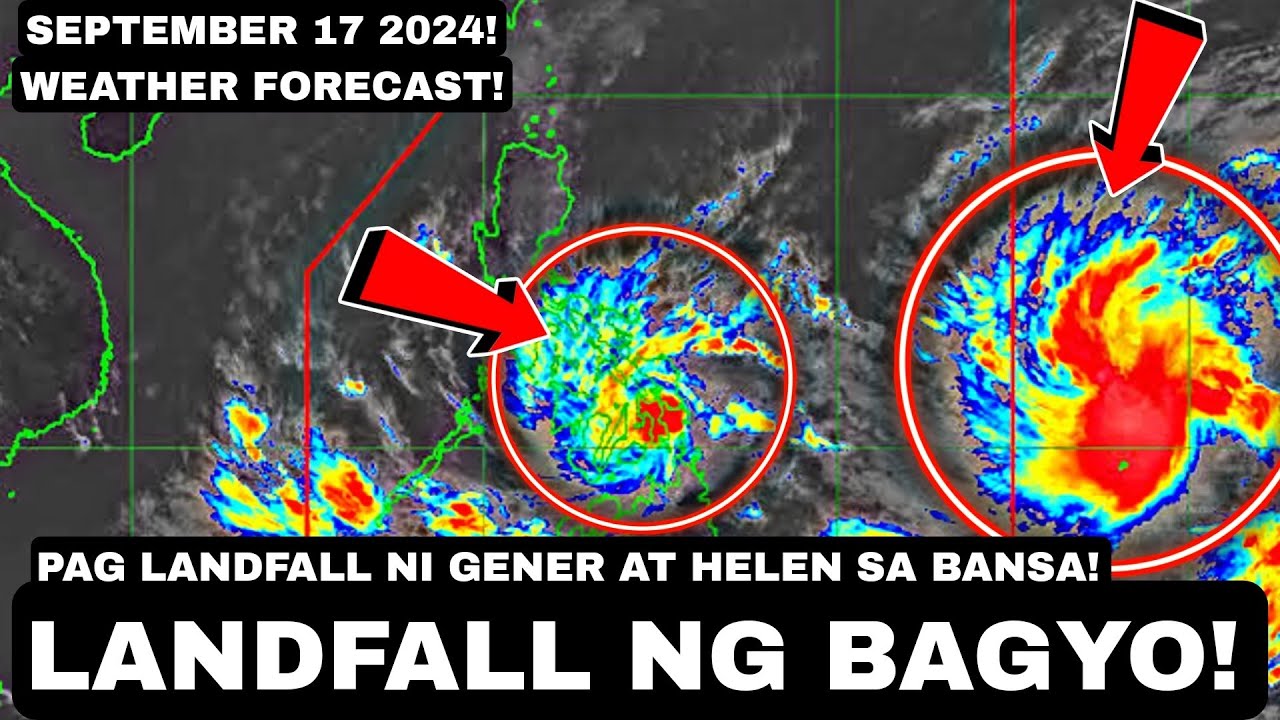 SEPTEMBER 17,2024! LANDFALL Ng DALAWANG BAGYO! GENER AT HELEN ...