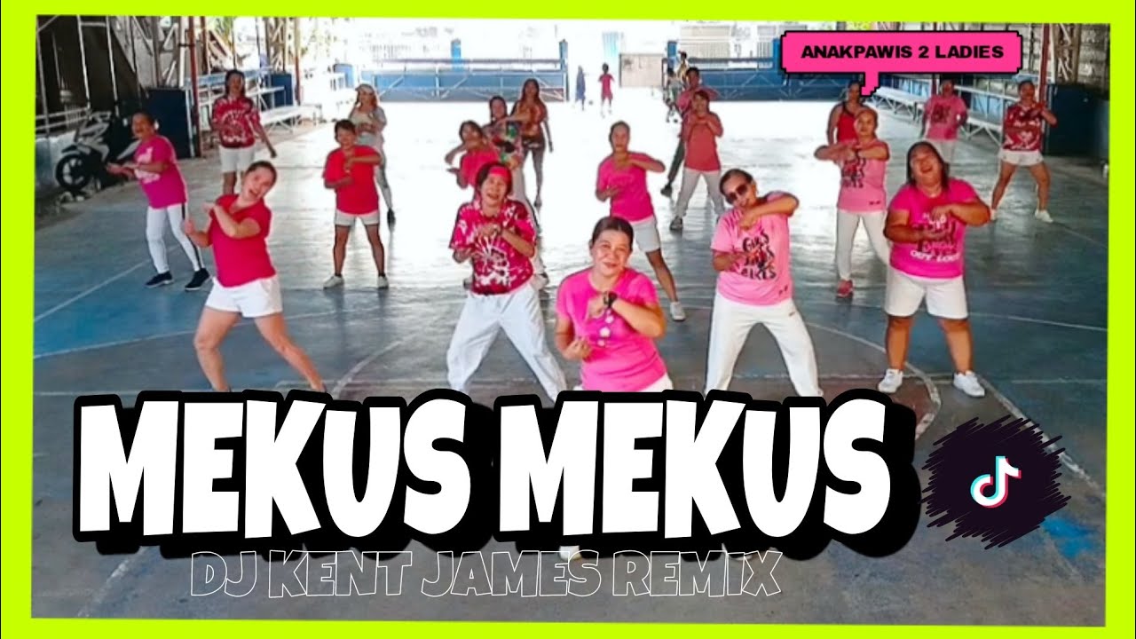 MEKUS MEKUS -Dj KentJames Remix | Anakpawis 2 LADIES | Dance Class ...